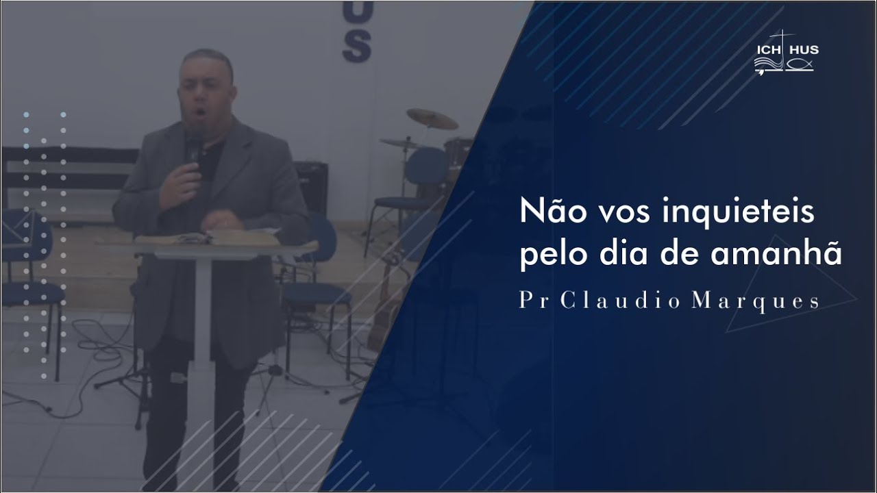 Não vos inquieteis pelo dia de amanhã | Pr. Claudio Marques - YouTube