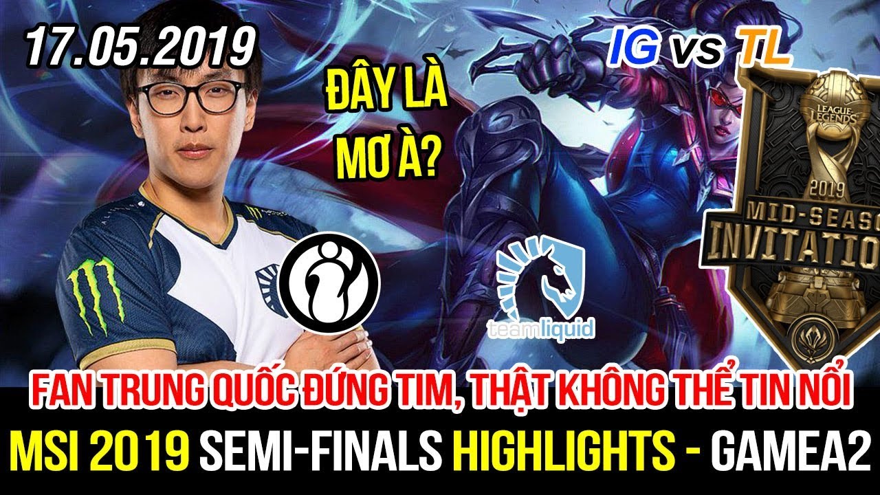 [MSI 2019] IG va TL Game 2 Highlights | Fan thế giới bị vả 2 phát liên tiếp, không thể tin nổi ...
