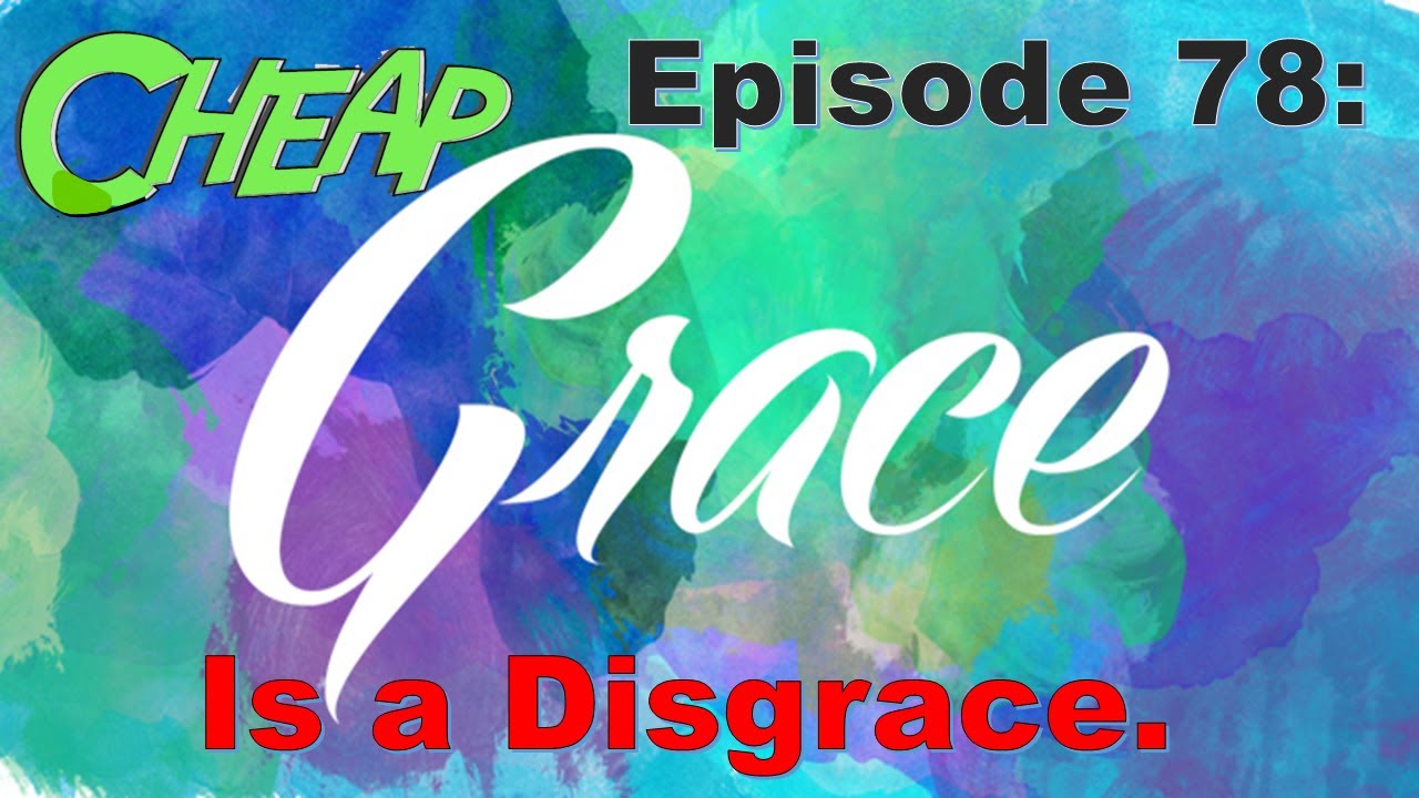 Episode 78: Cheap Grace Is a Disgrace. - YouTube