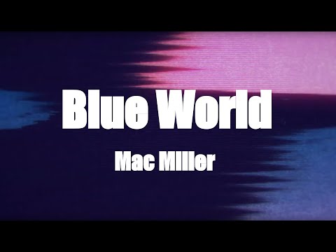 [Lyric Video] Mac Miller - Blue World - YouTube