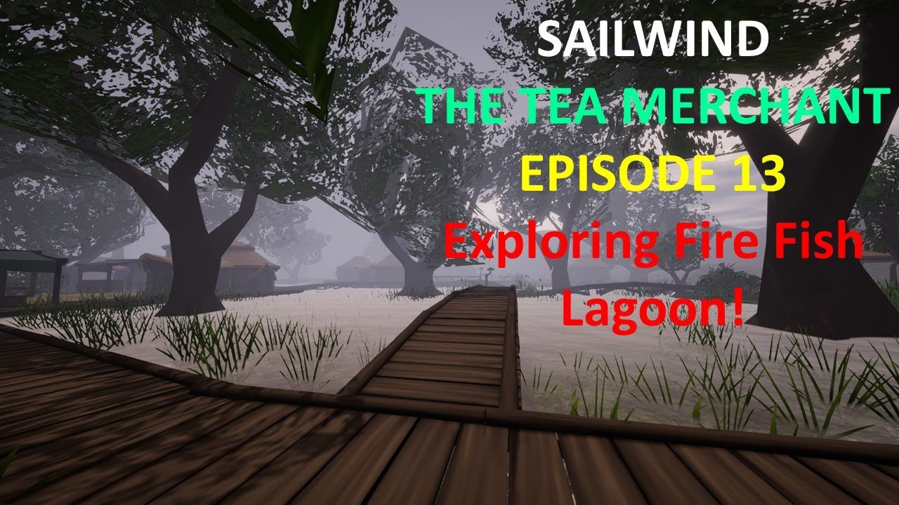 Sailwind | The Tea Merchant | Episode 13 | Exploring Fire Fish Lagoon ...
