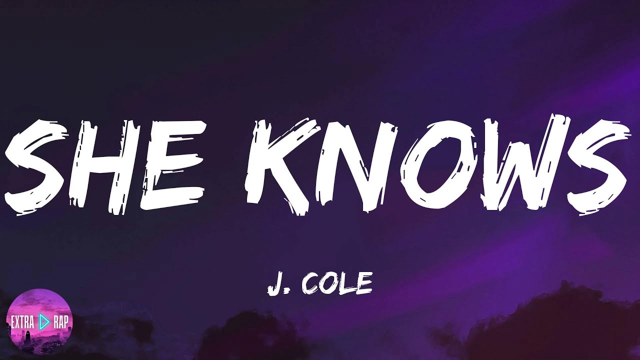 J. Cole - She Knows (lyrics) - YouTube