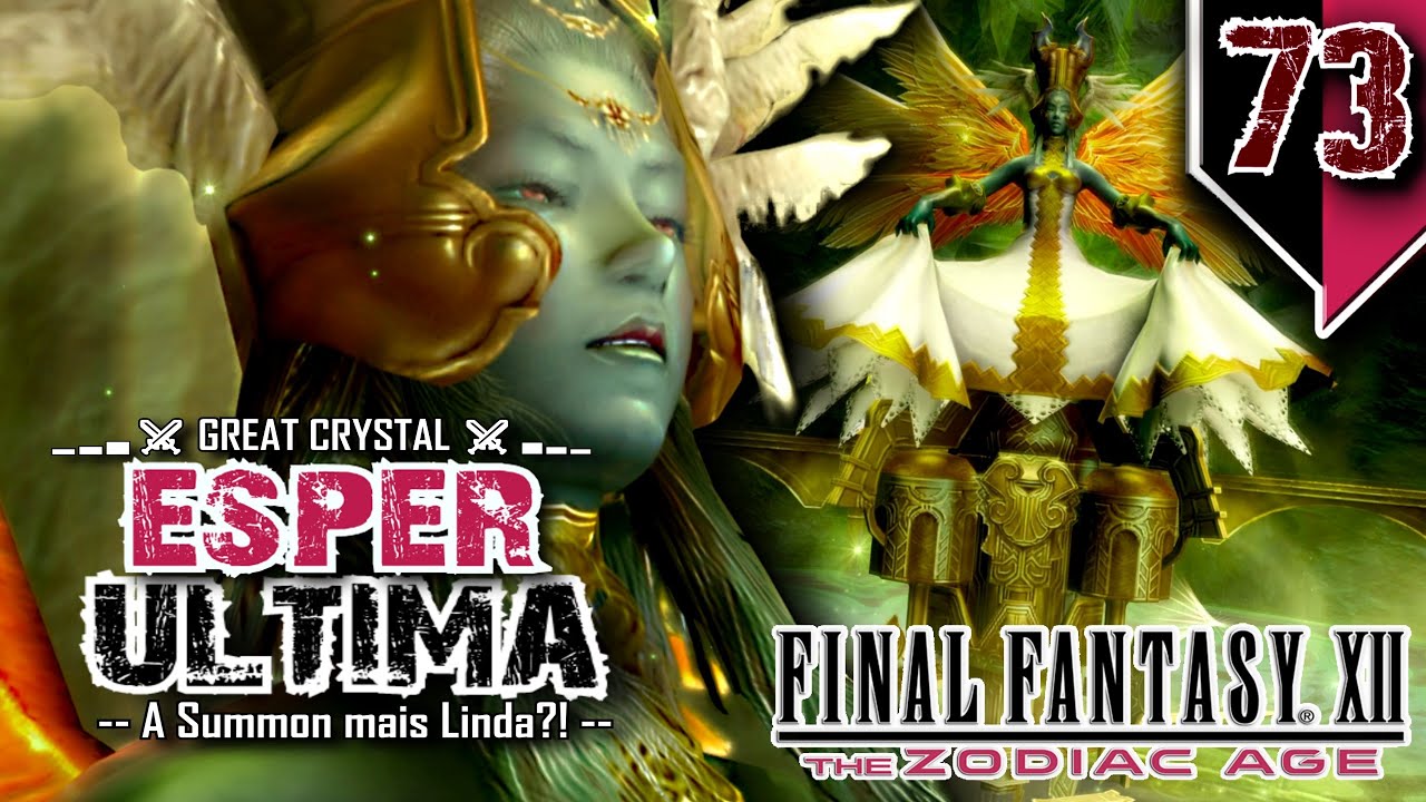 FINAL FANTASY XII - TZA #73 | "O GRANDE CRISTAL Pt.2 - Esper Ultima ...