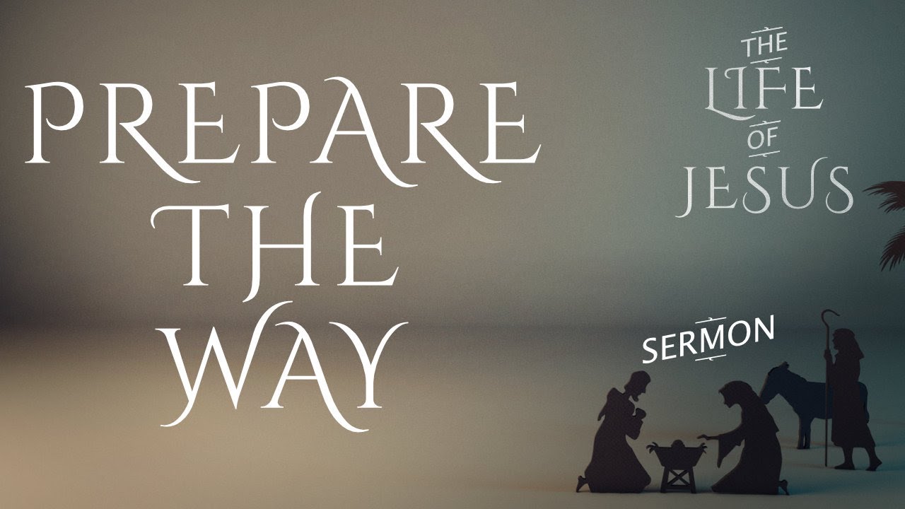 Prepare The Way (Sermon) - The Life Of Jesus - YouTube