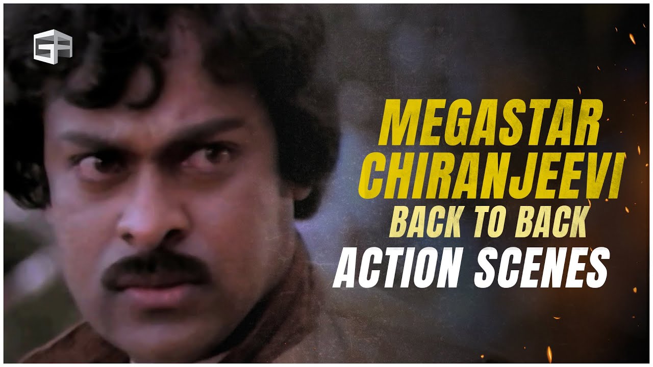 Megastar Chiranjeevi Action Scenes | Back to Back Action Scenes ...