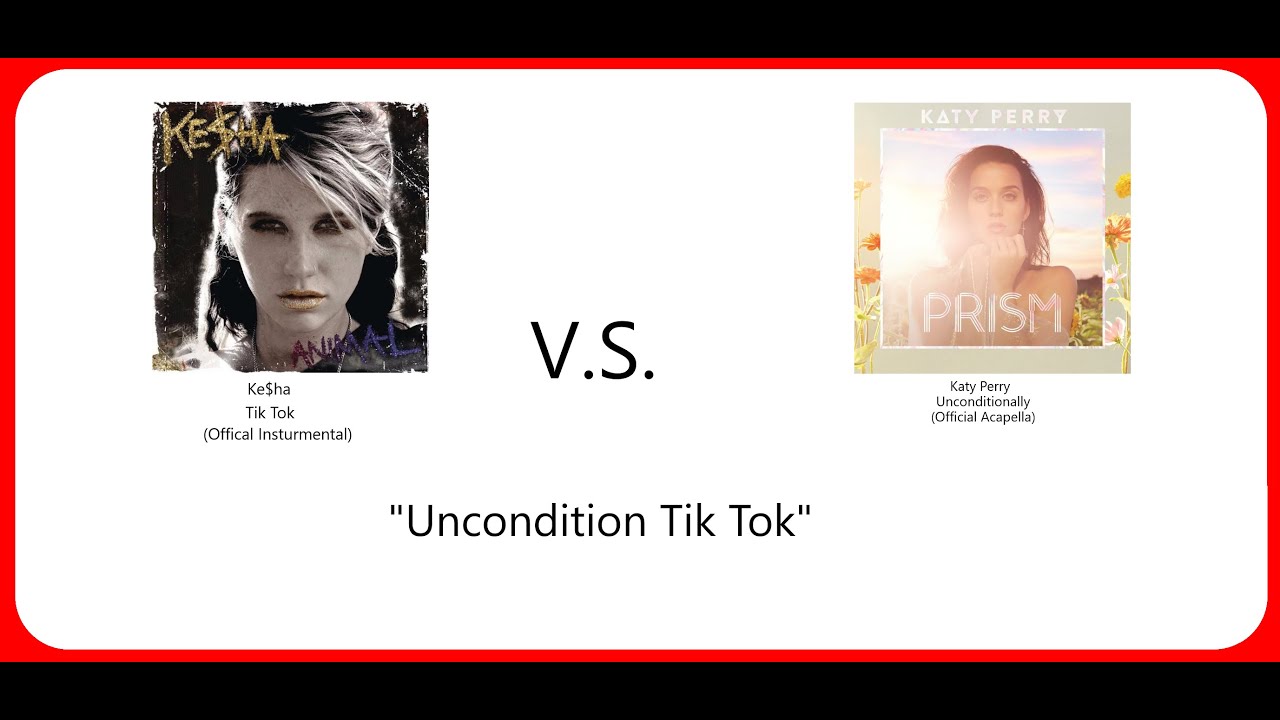 Katy Perry V.S. Ke$ha - "Unconditional Tik Tok" (MASHUP!) - YouTube