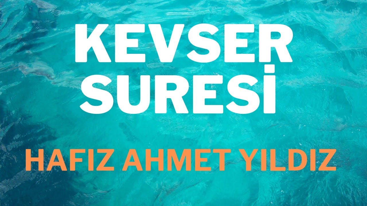 Kevser SuresiHafız Ahmet Yıldız