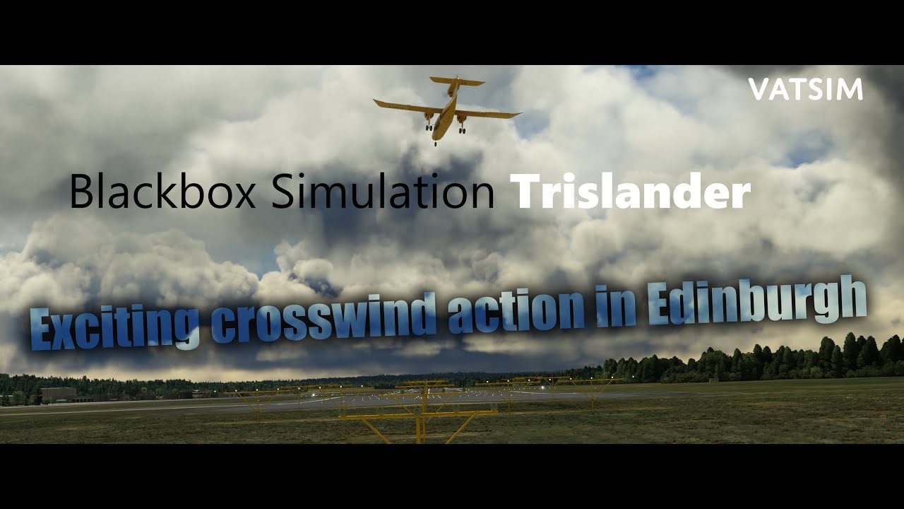 EXCITING crosswind action! | Trislander | Edinburgh | FS2020 | VATSIM ...