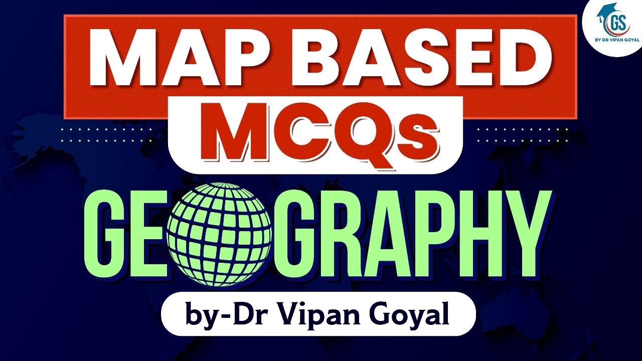 Geography Map based MCQs for UPSC State PSCs SSC and All One Day Exams ...