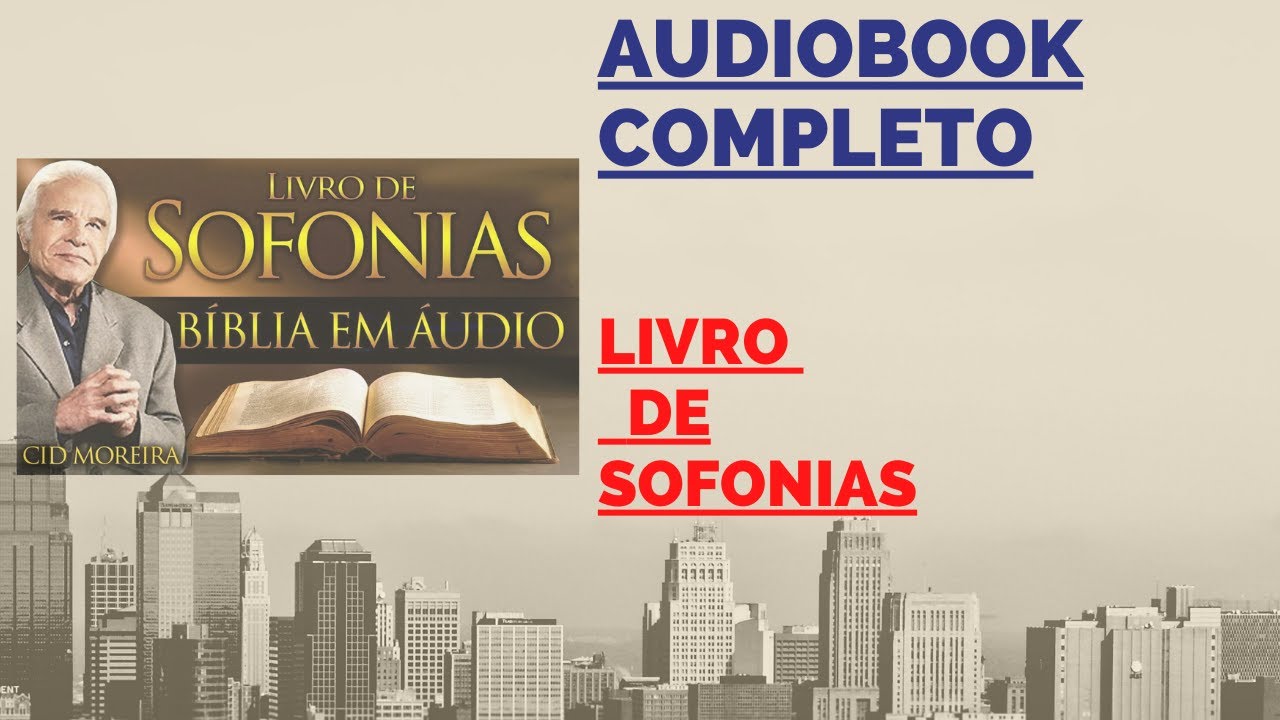 A BÍBLIA AUDIOBOOK LIVRO DE SOFONIAS 1 AO 3 COMPLETO - YouTube