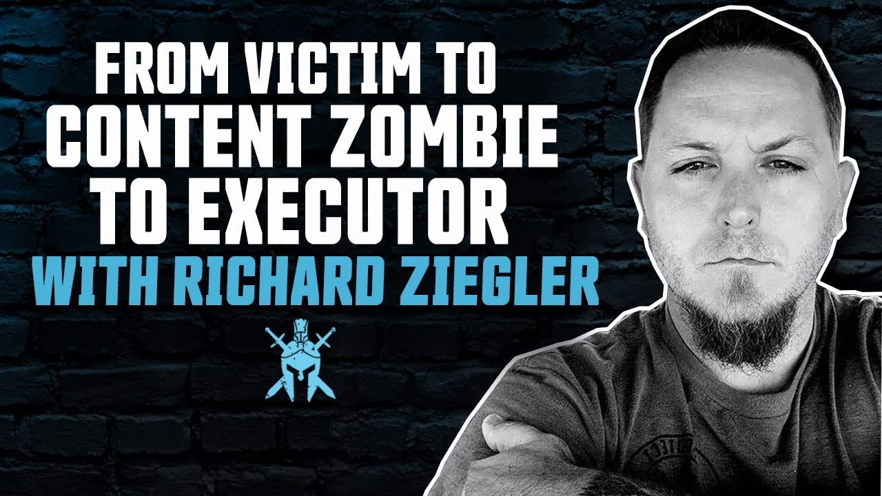 From Victim, to Content Zombie, to EXECUTOR with Richard Ziegler - YouTube