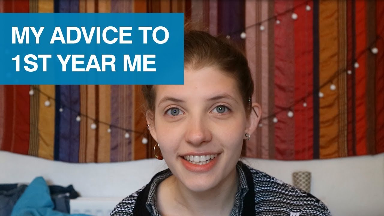 My advice to first year me - YouTube