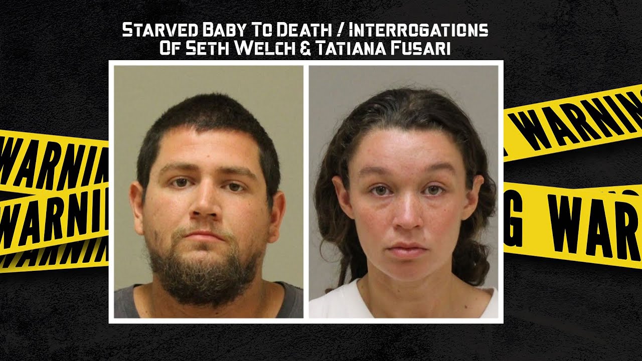They Starved The Baby/ Seth Welch & Tatiana Fusari Interrogations - YouTube