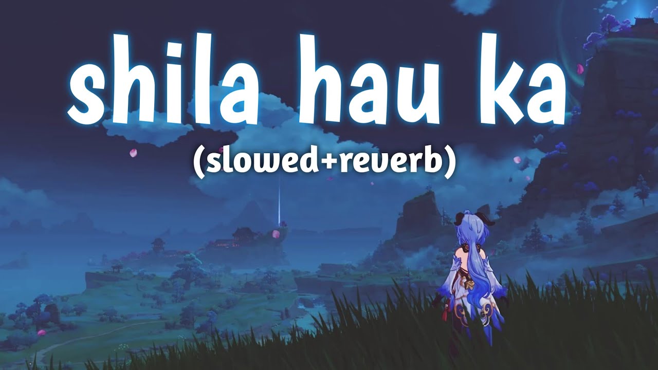 shila hau ka|slowed+reverb song|shila hau ka manimiraj|Subash Lofi ...