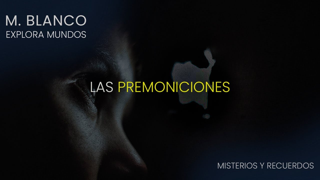 Las Premoniciones - M. Blanco Explora Mundos - YouTube