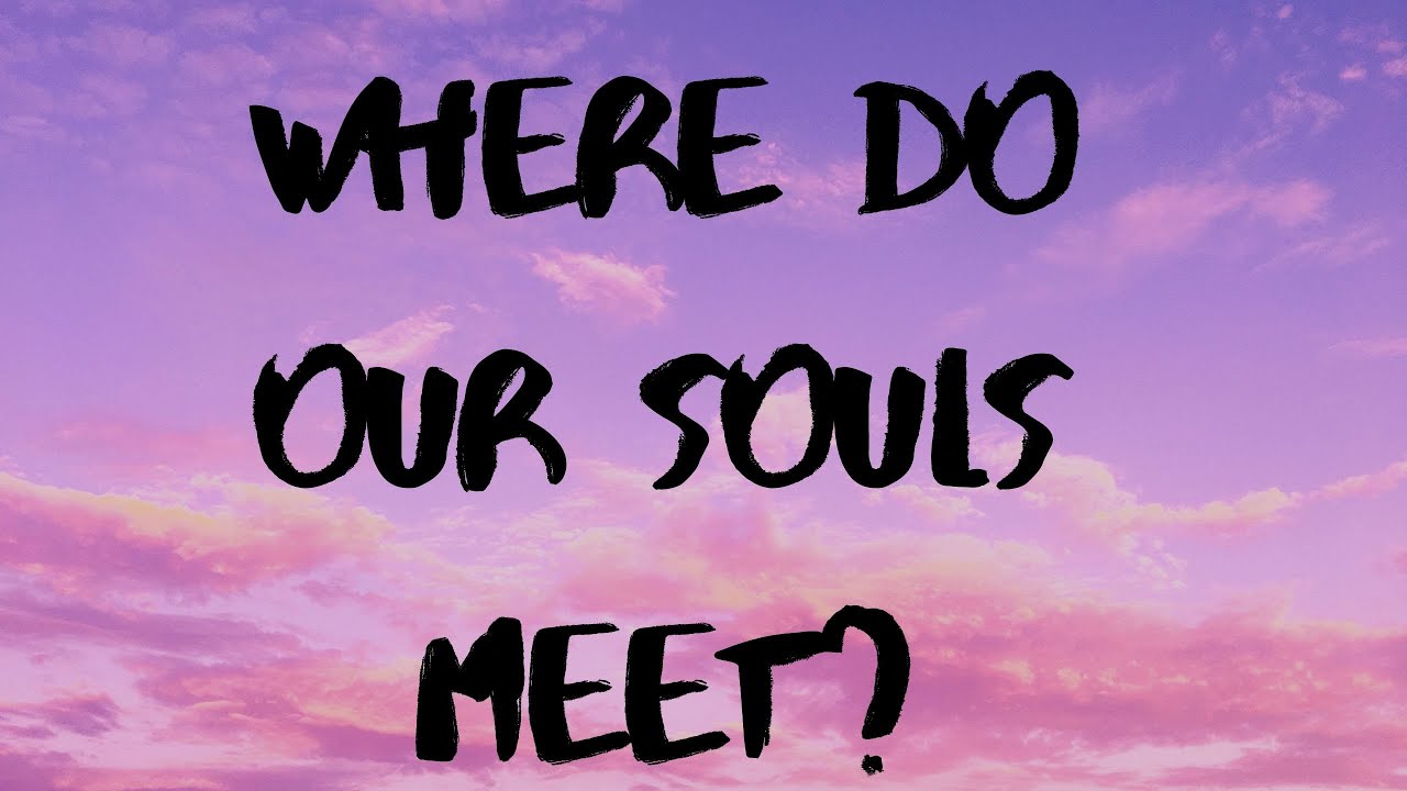Where do our souls meet? Where is my soul? - YouTube