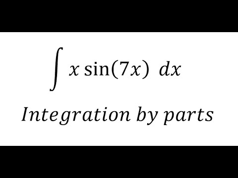 Calculus Help: Integral of ∫ x sen⁡(7x) dx or ∫ x sin⁡(7x) dx ...