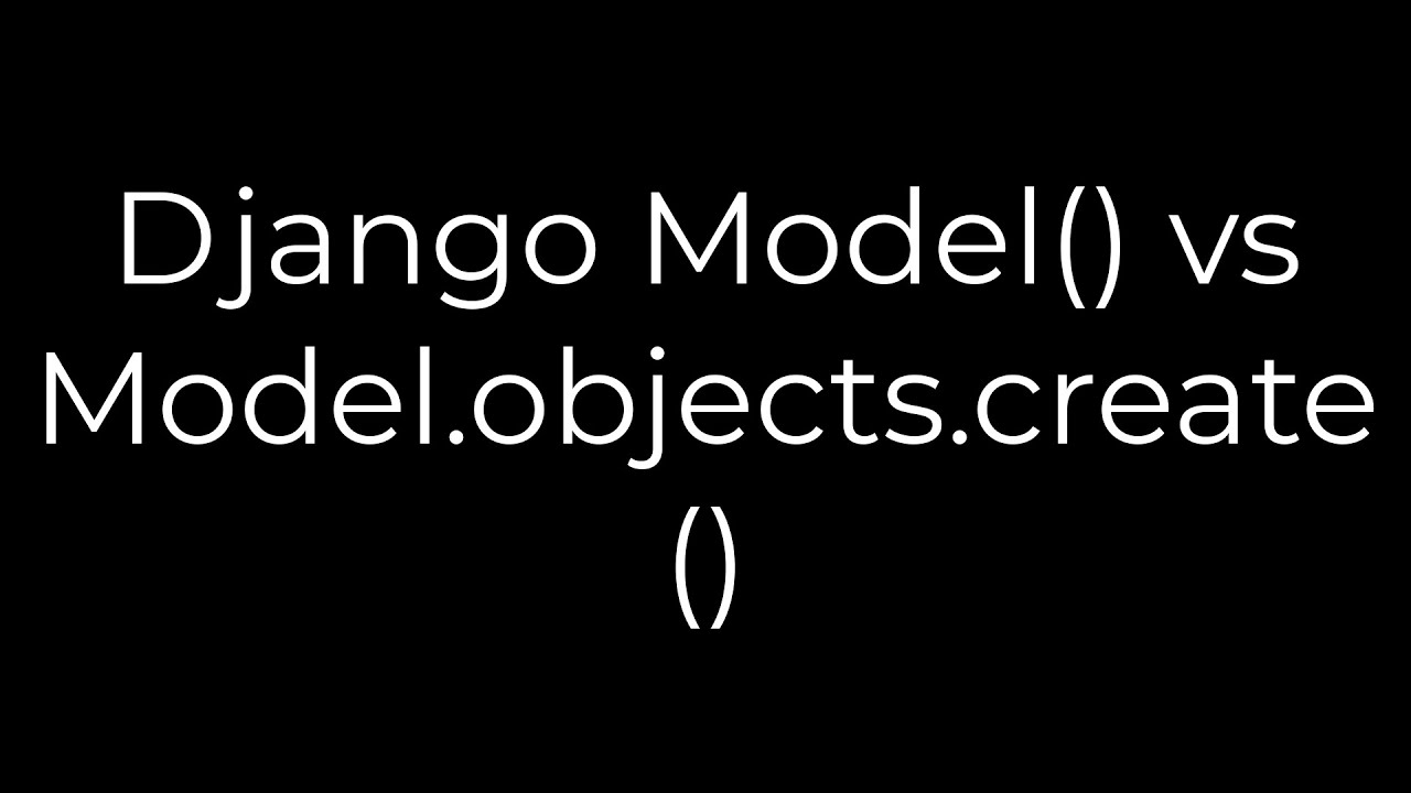 Python Django Model Vs Modelobjectscreate5solution Youtube
