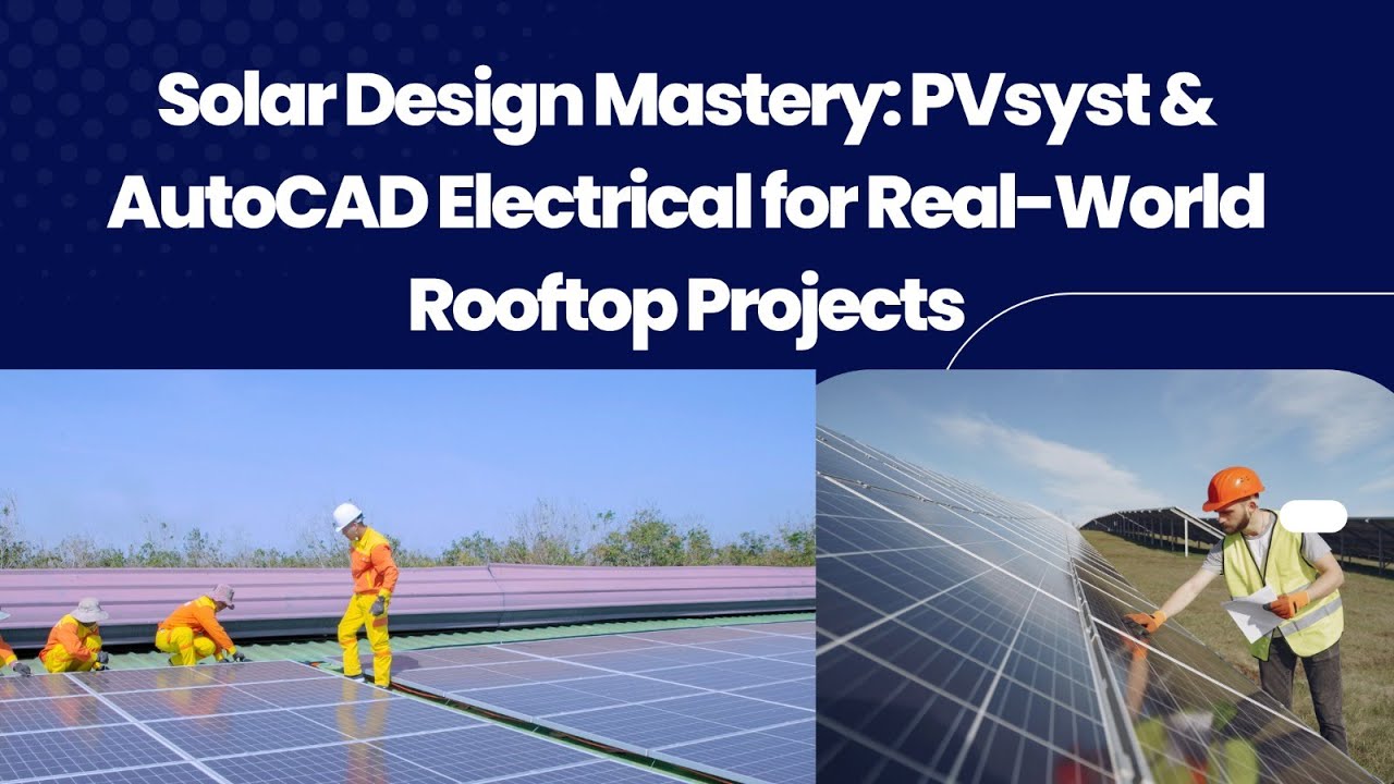 Solar Design Mastery: PVsyst & AutoCAD Electrical for Real-World ...