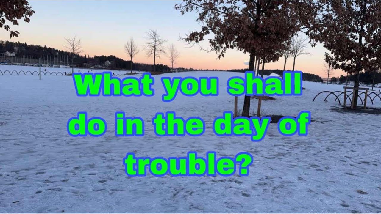 What you shall do in the day of trouble! - YouTube
