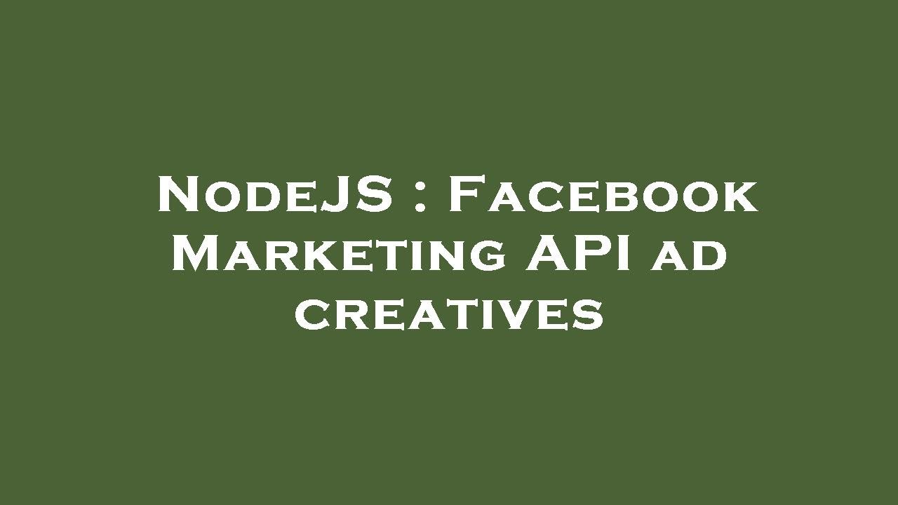 NodeJS : Facebook Marketing API ad creatives - YouTube