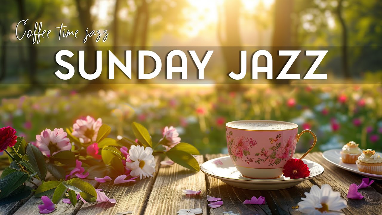 Sunday Sweet Jazz ☕ Relaxing of Calm Jazz Instrumental Music & Soft ...