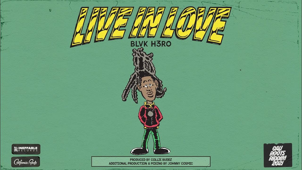 Blvk H3ro Live In Love Cali Roots Riddim 2021 Produced By Collie