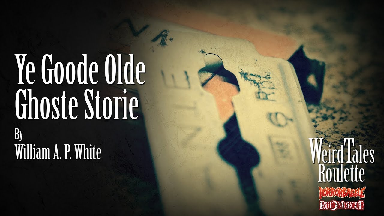 "Ye Goode Olde Ghoste Storie" by William A. P. White / Weird Tales ...