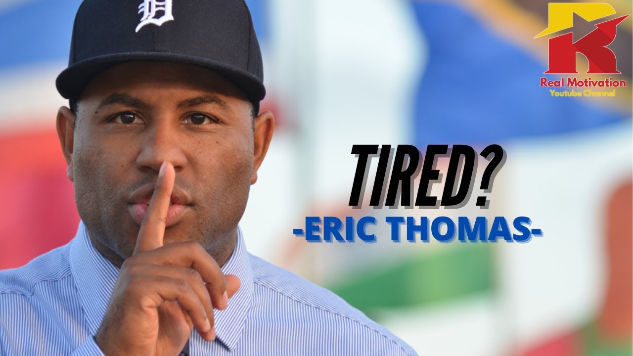 The Secret to Success: Don't Stop When You're Tired - Eric Thomas ...