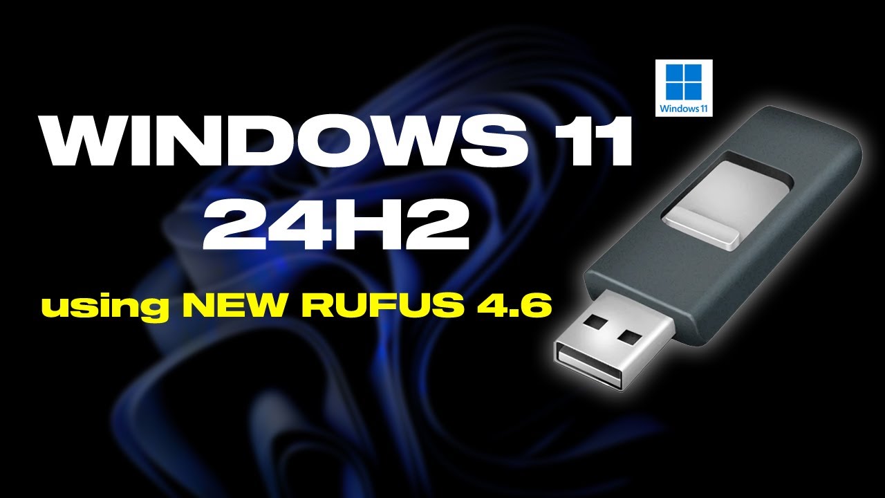 Create Bootable USB Of Windows 11 24H2 Using Rufus 4.6 - YouTube