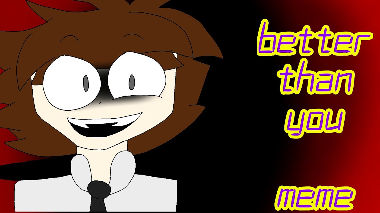 (SPOILER WARNING) Better than you/meme/fnaf tse/tto/tfc/William Afton ...