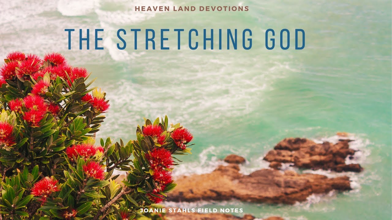 Heaven Land Devotions - The Stretching God - YouTube