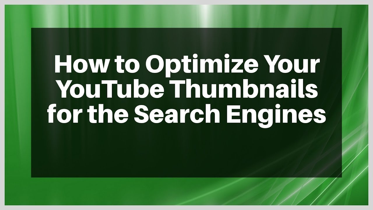 How to Optimize Your YouTube Thumbnails for the Search Engines - YouTube