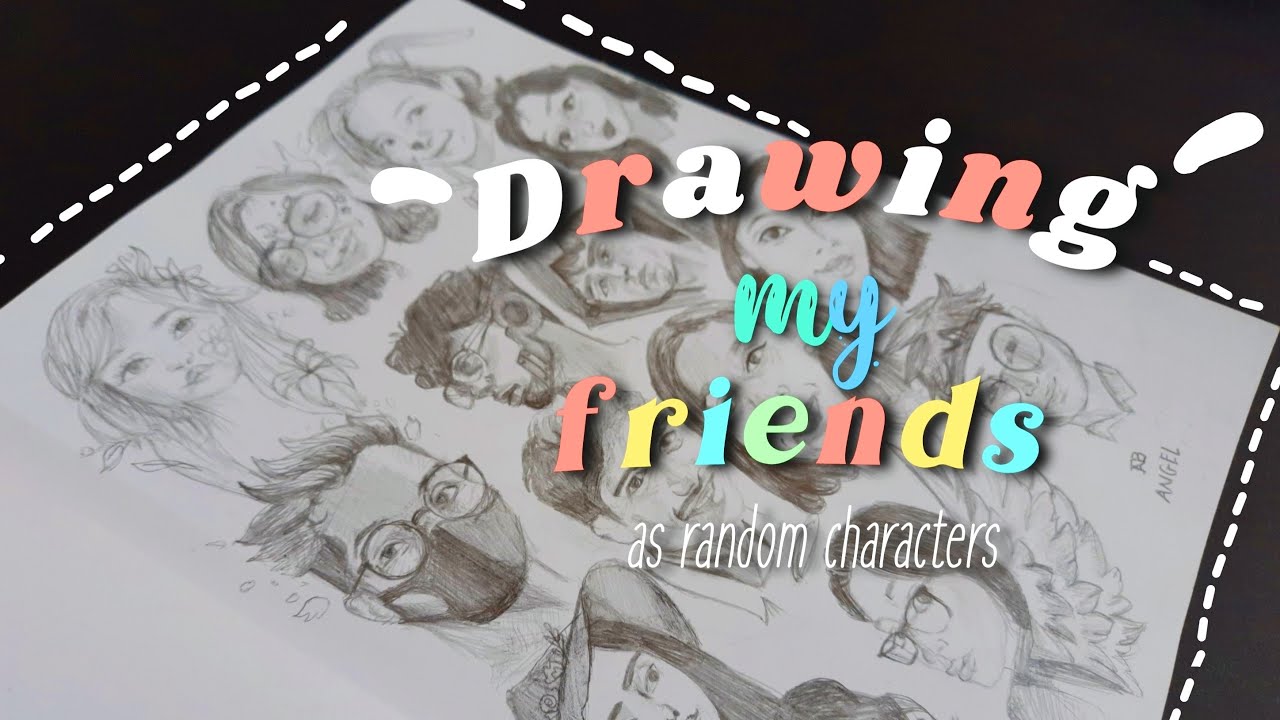 Drawing my friends as random characters | angel mary - YouTube