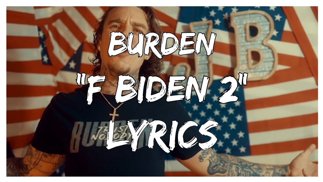 Burden - "F Biden 2" (Lyrics) - YouTube