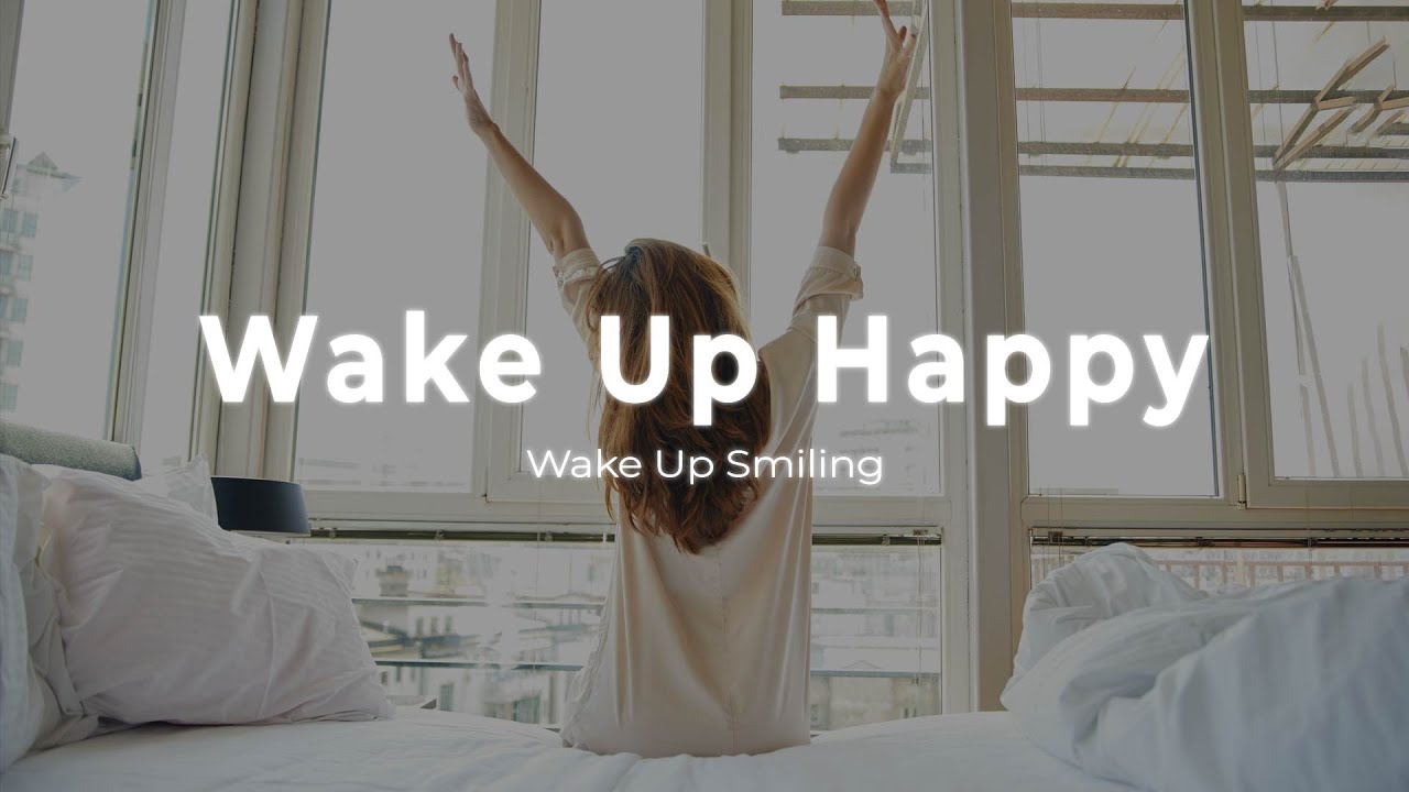 Wake Up Happy 🌻 Chill morning songs playlist ~ Positive songs to start ...