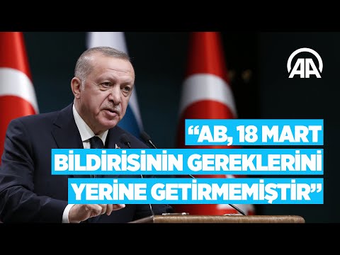 Cumhurbaşkanı Erdoğan: AB 18 Mart Bildirisinin gereklerini yerine getirmemiştir