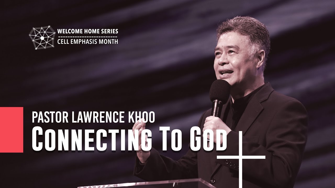Sunday Service - Connecting To God by Pastor Lawrence Khoo - YouTube