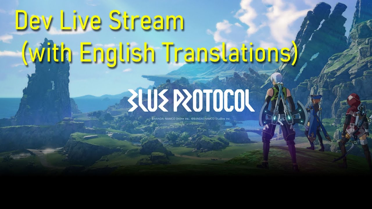 Blue Protocol Dev Live Stream #4 with English Translations - YouTube