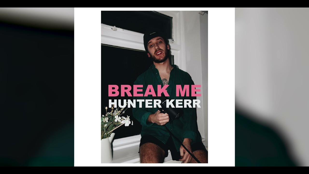 Hunter Kerr - Break Me (Audio) - YouTube