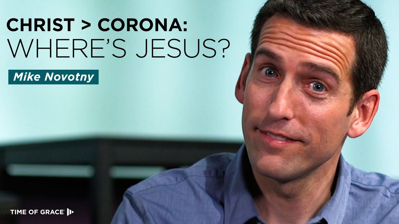 Christ Is Greater Than Corona: Where's Jesus? // Mike Novotny // Time ...