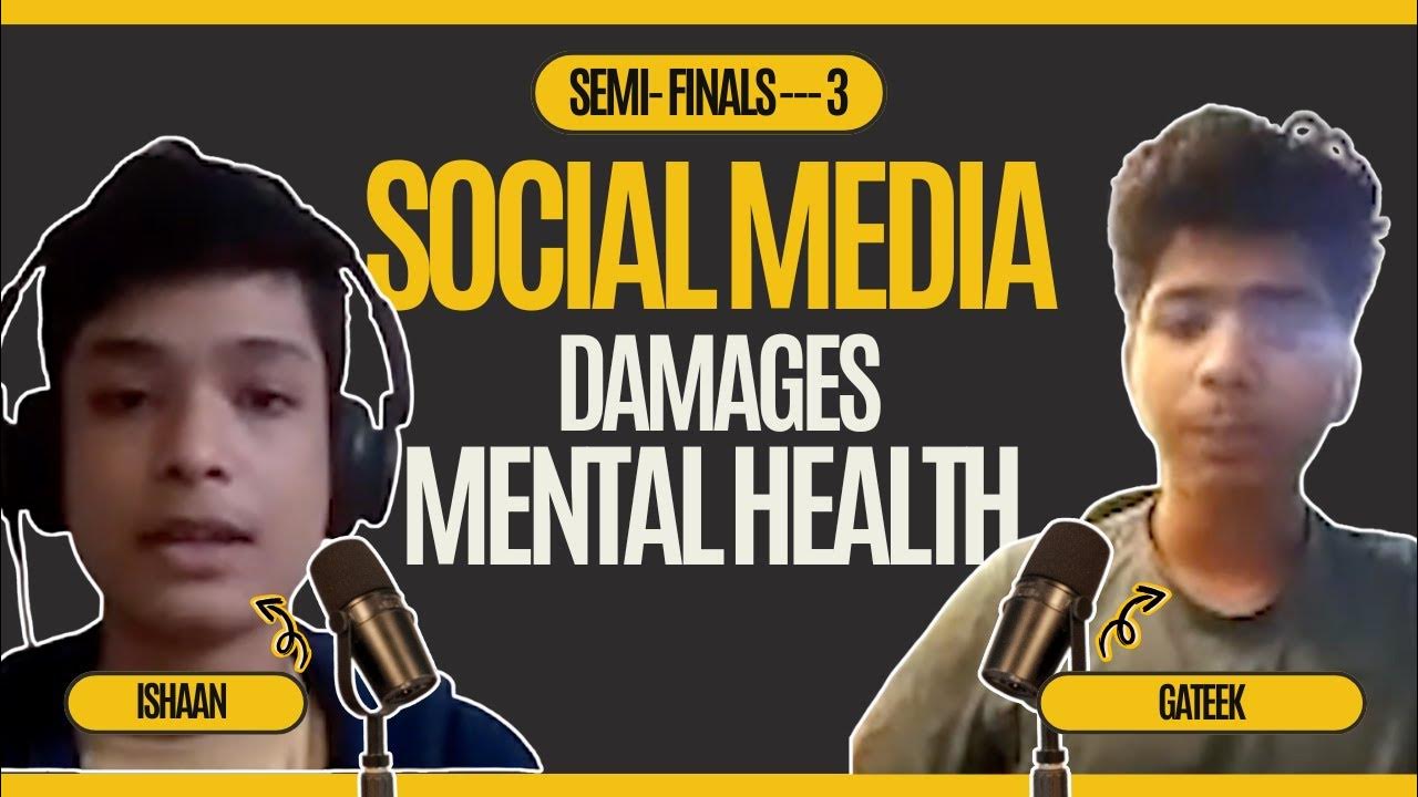 Social Media damages mental health of teenagers - Semi Finals Debate ...