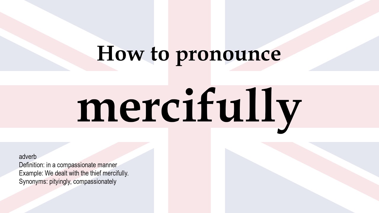 How to pronounce 'mercifully' + meaning - YouTube