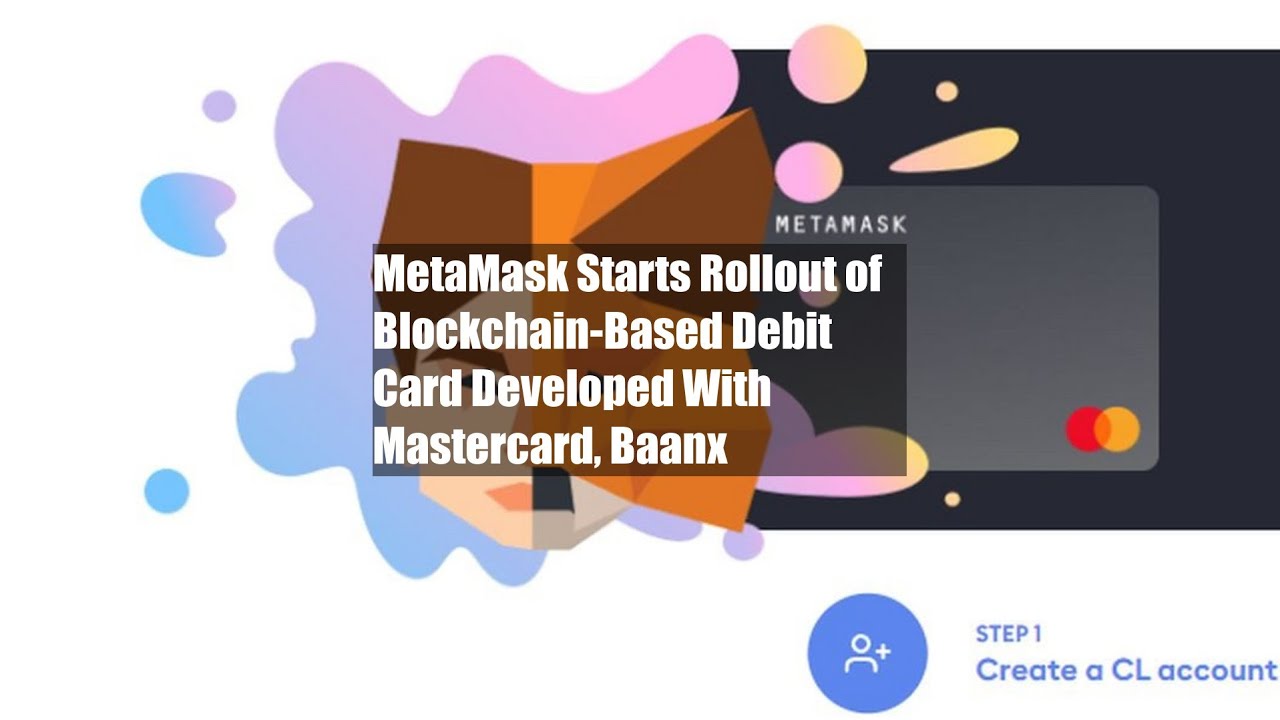 MetaMask Starts Rollout of Blockchain-Based Debit Card Developed With ...