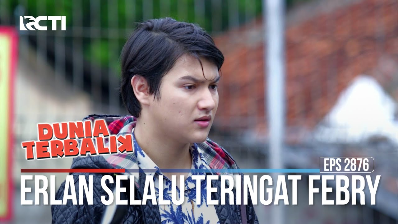 Erlan Selalu Teringat Febry - Dunia Terbalik - YouTube