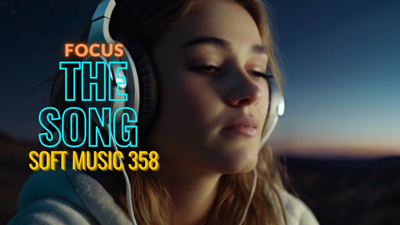 Focus the song - Soft music 358 - YouTube