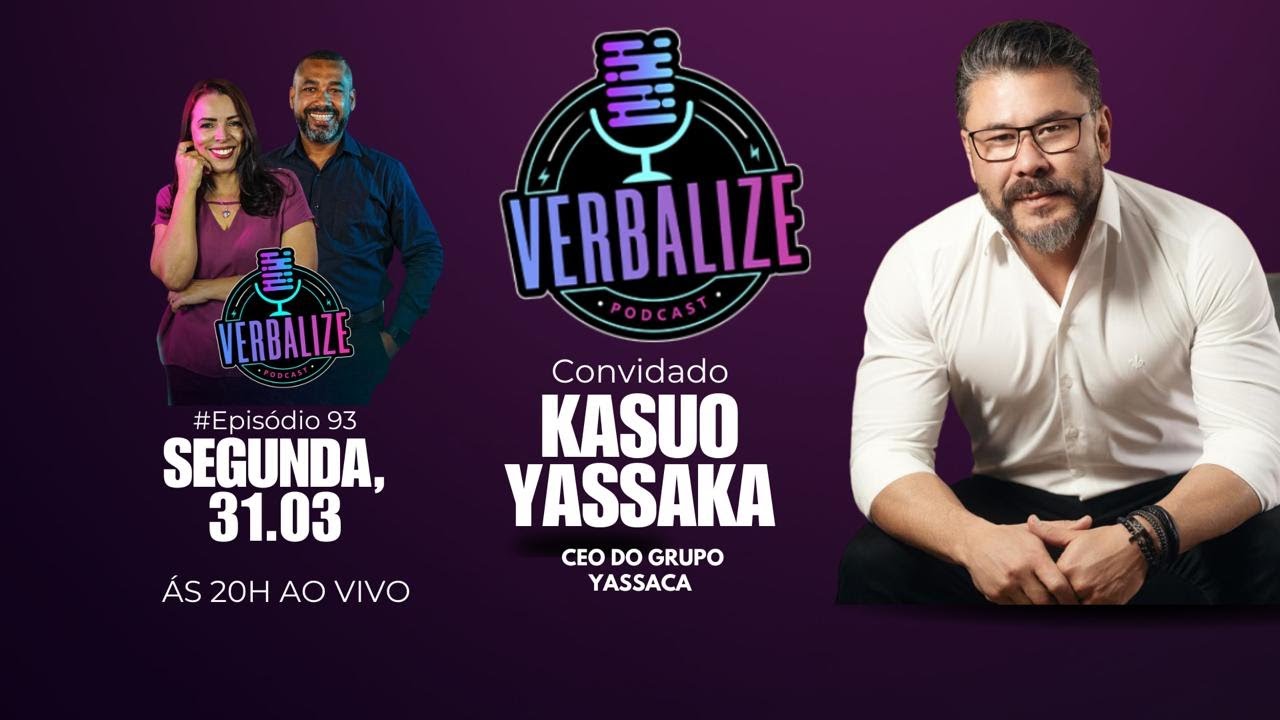 KASUO YASSAKA | CEO DO GRUPO YASSAKA - Verbalize Podcast .Episódio#93 - YouTube