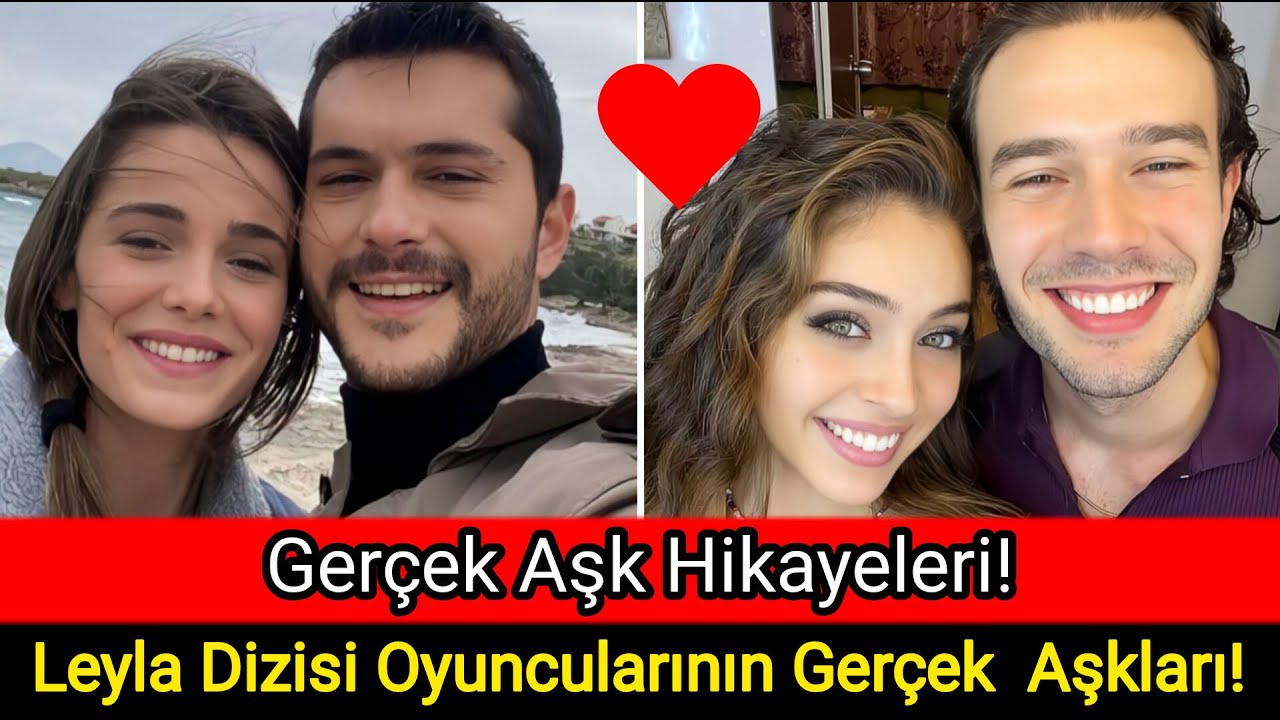 Leyla Dizi Oyuncularının Şaşırtan Sevgilileri ve Eşleri - YouTube