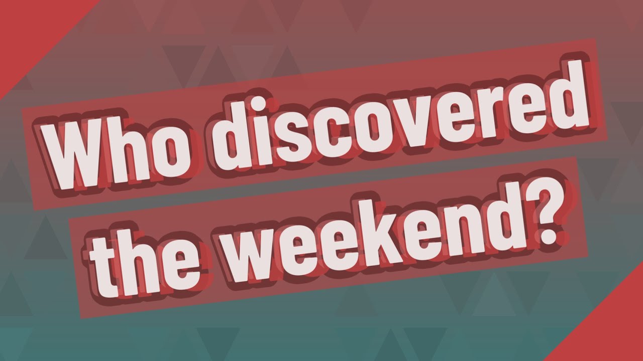 Who discovered the weekend? - YouTube