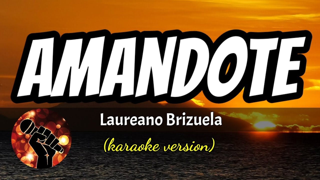 AMANDOTE - LAUREANO BRIZUELA (karaoke version) - YouTube